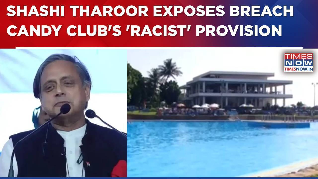 I was thrown out: Shashi Tharoor exposes Breach Candy Club's 'racist ...
