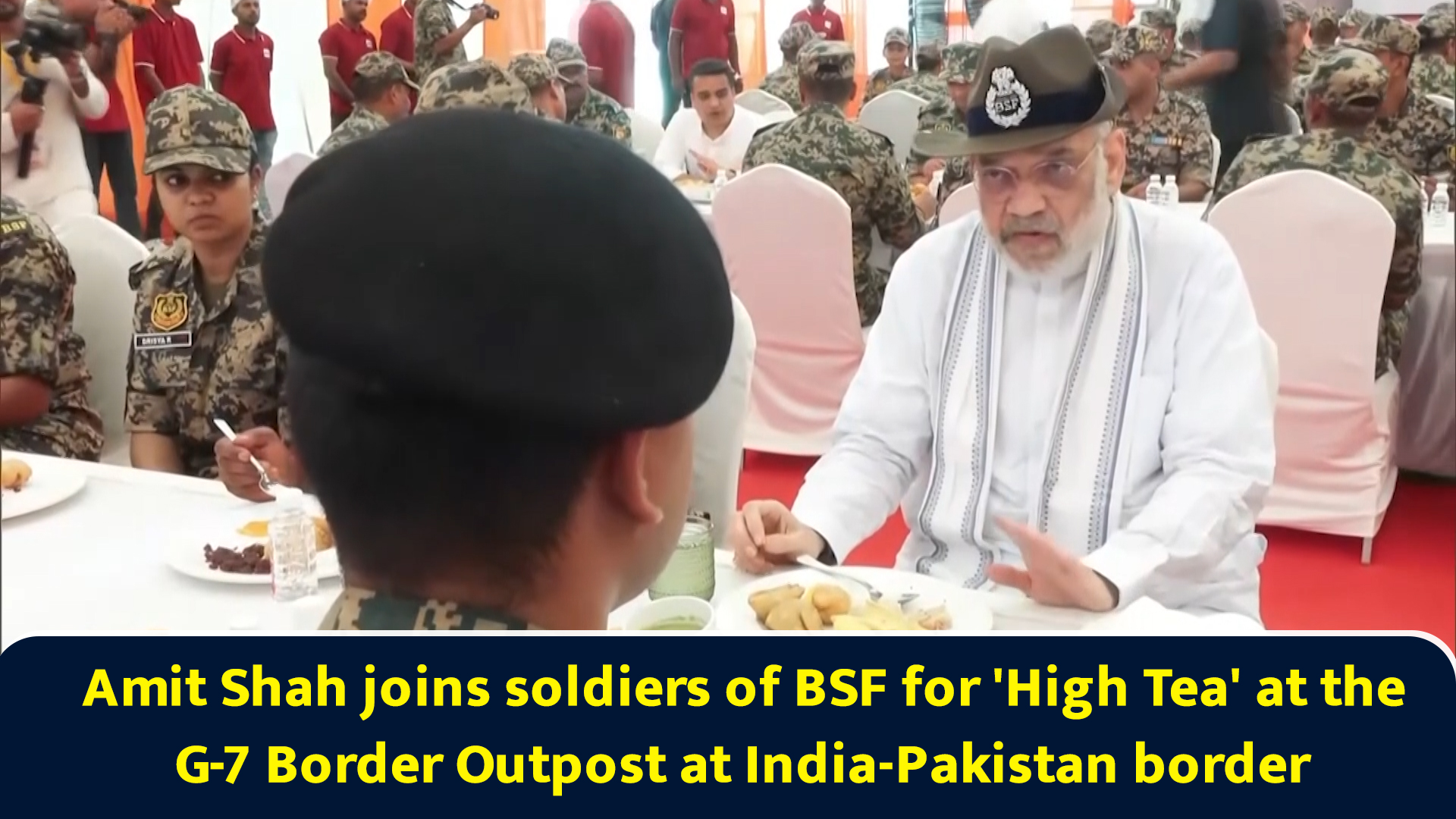 Amit Shah joins soldiers of BSF for high tea at the G-7 Border Outpost ...