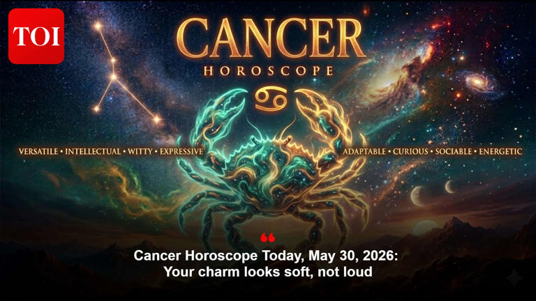 Cancer horoscope today, May 30, 2026: Your charm looks soft, not loud