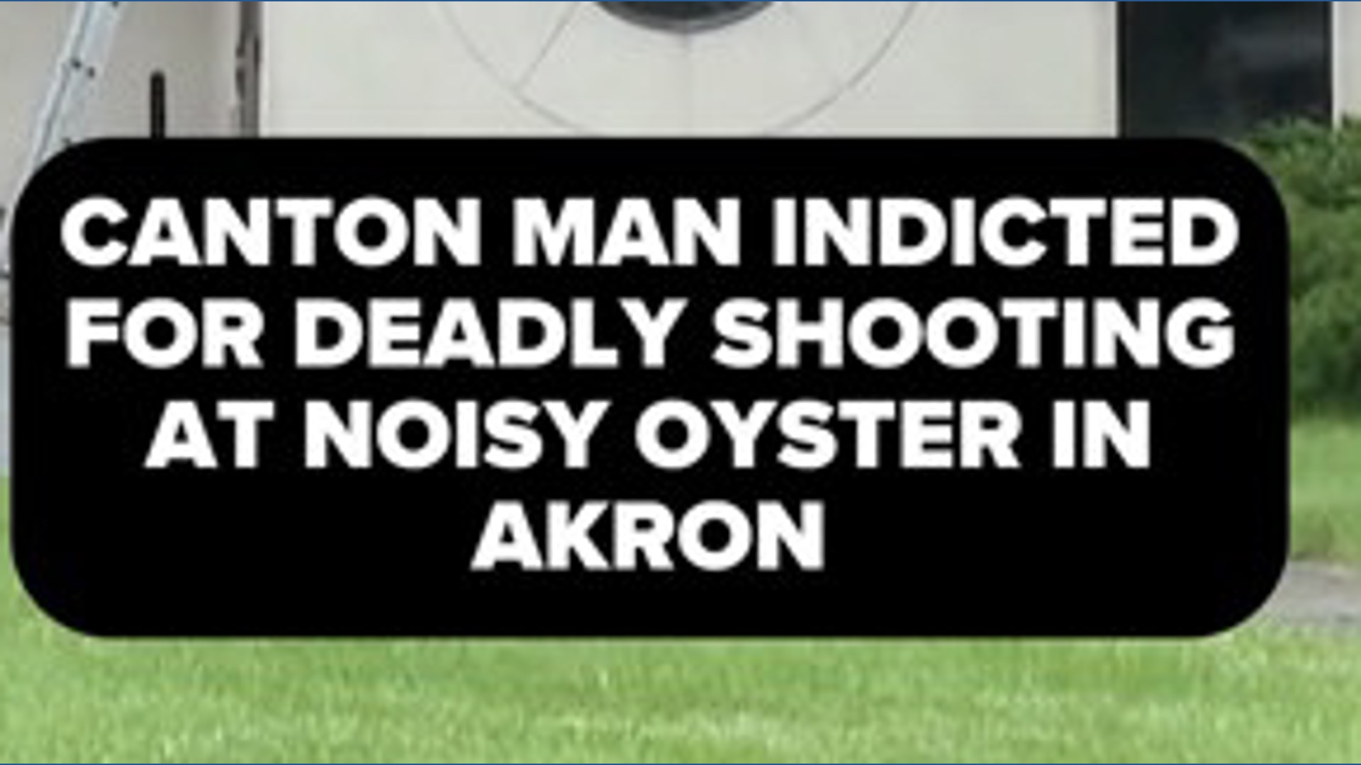 Grand jury indicts Canton man for deadly shooting at Noisy Oyster Pub ...
