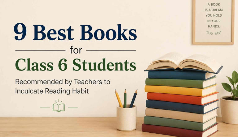 9 Best Books for Class 6 Students Recommended by Teachers to Inculcate ...