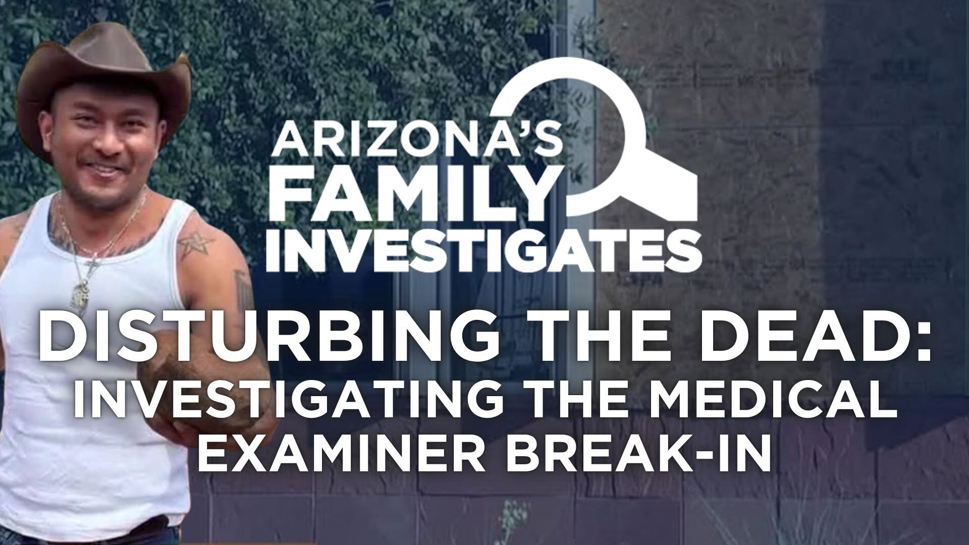 Arizona’s Family Investigates podcast: Disturbing the dead ...
