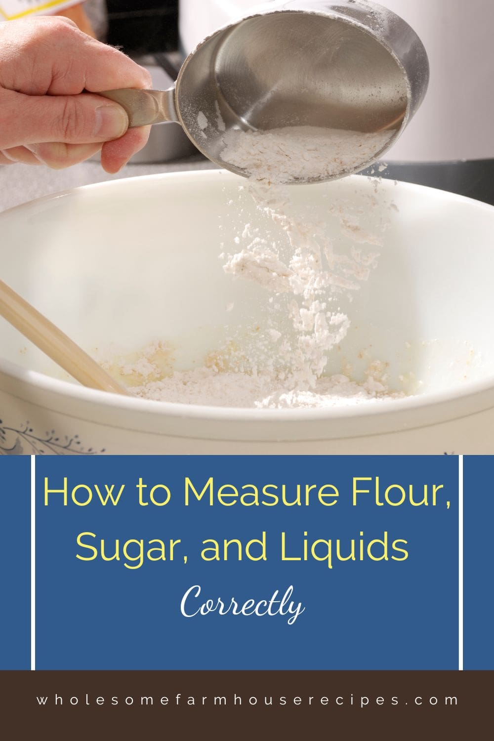 How to measure flour, sugar, and liquids correctly