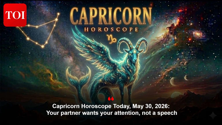 Capricorn horoscope today, May 30, 2026: Your partner wants your ...