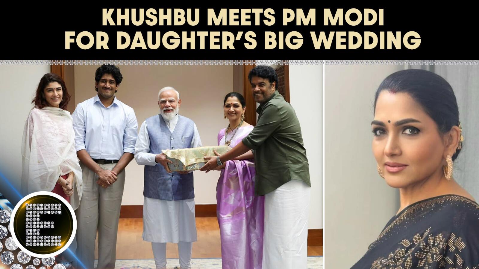 Khushbu Sundar meets Narendra Modi to personally invite him to daughter ...