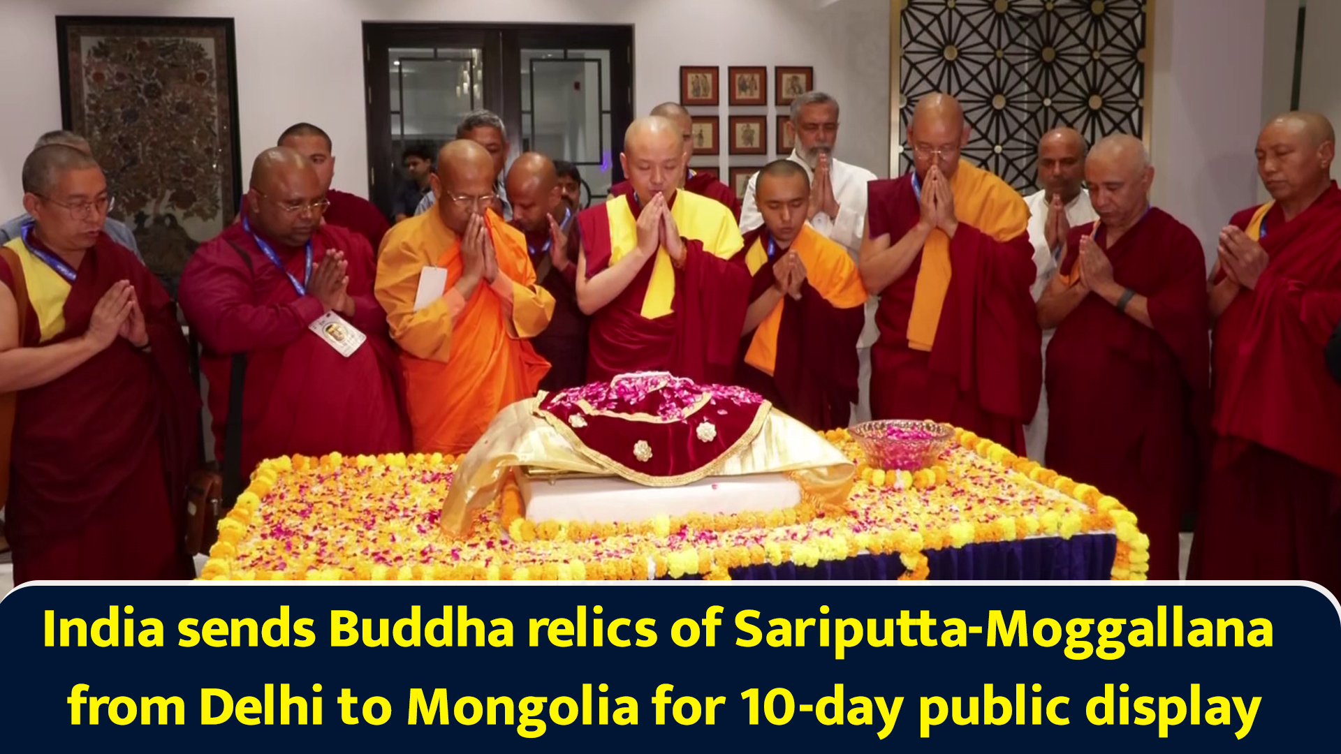 India sends Buddha relics of Sariputta-Moggallana from Delhi to ...