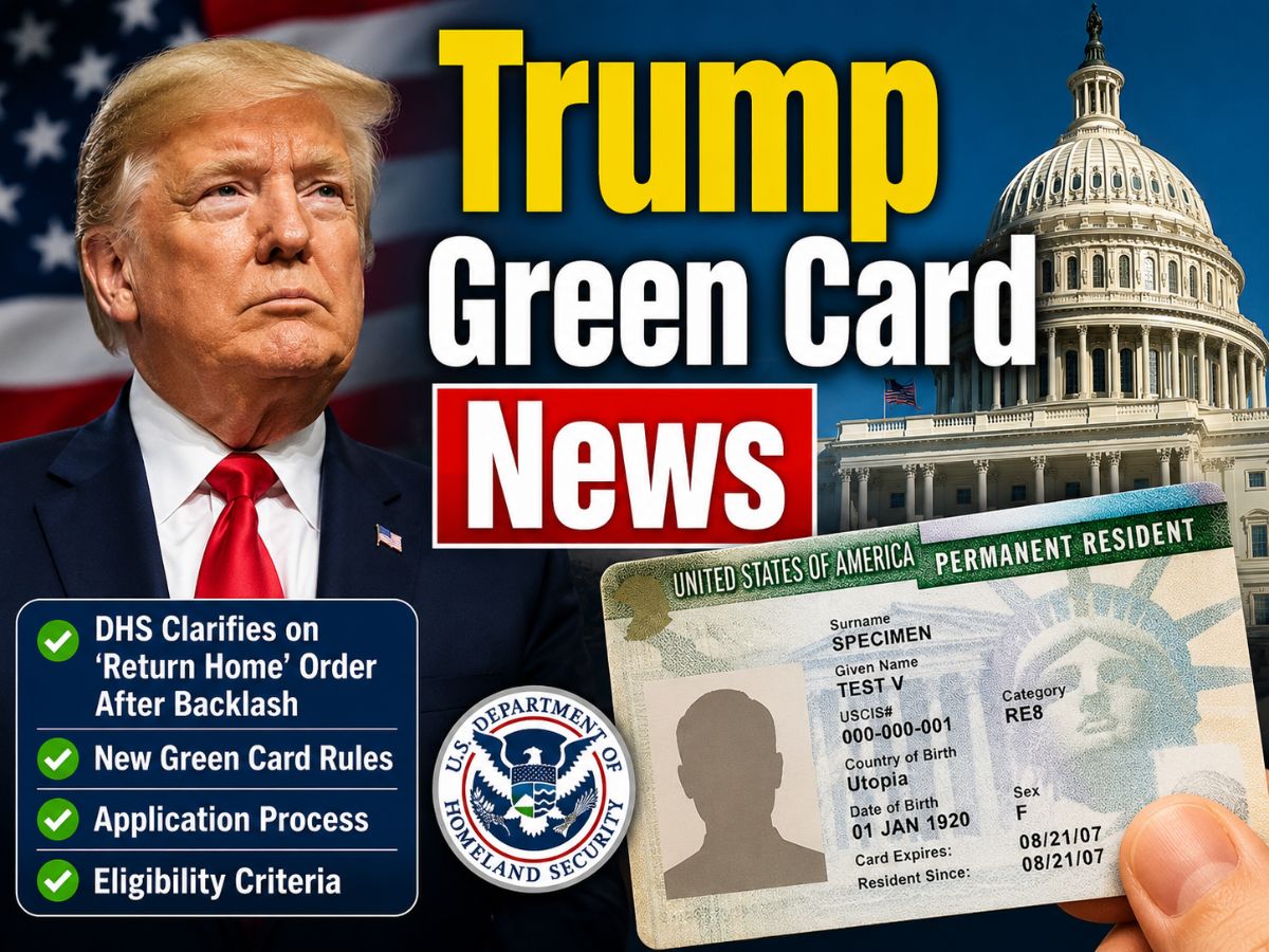 Trump green card news: DHS clarifies on 'return home' order after ...