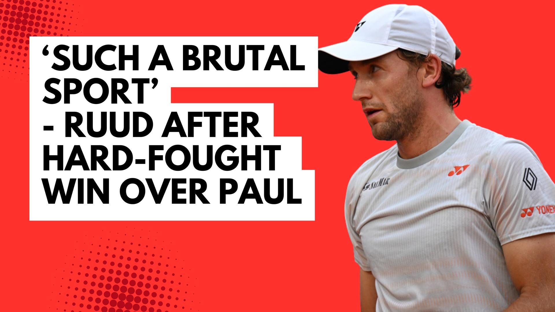 'Such a brutal sport' - Ruud after hard-fought win over Paul