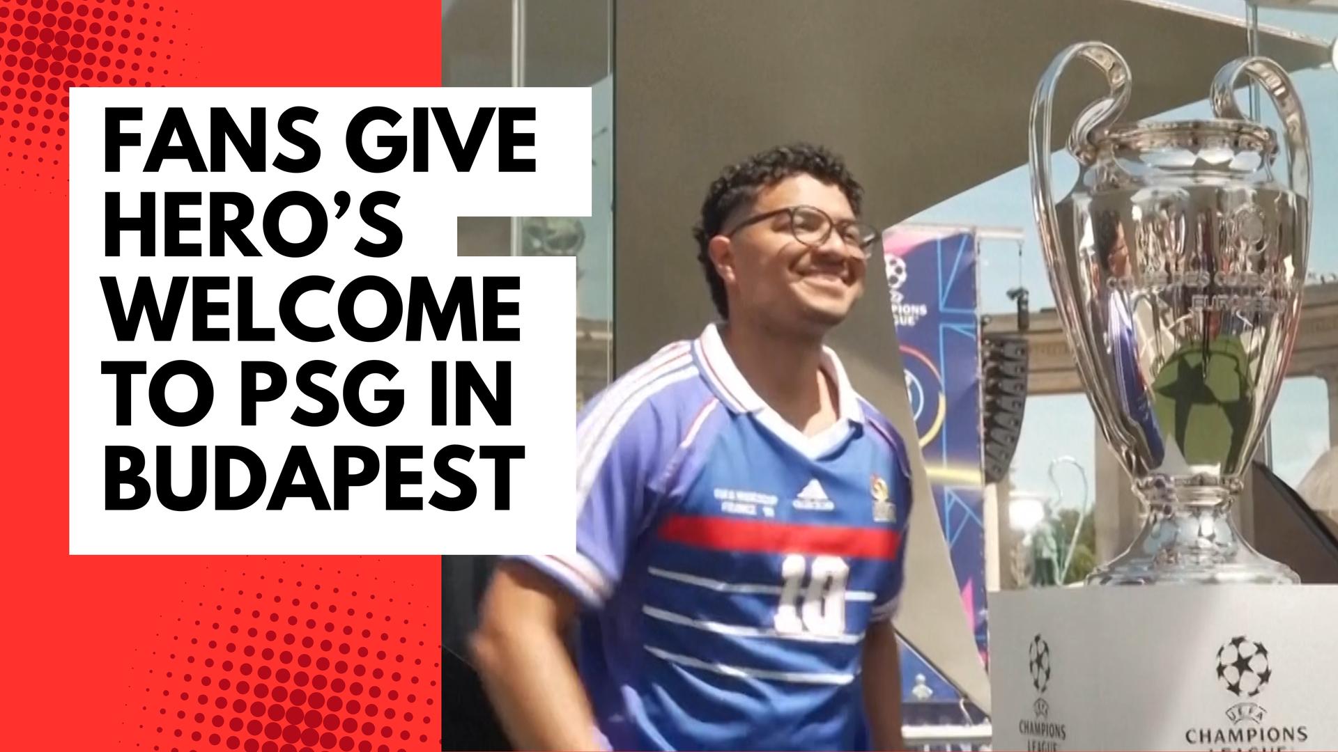 Fans give hero's welcome to PSG in Budapest
