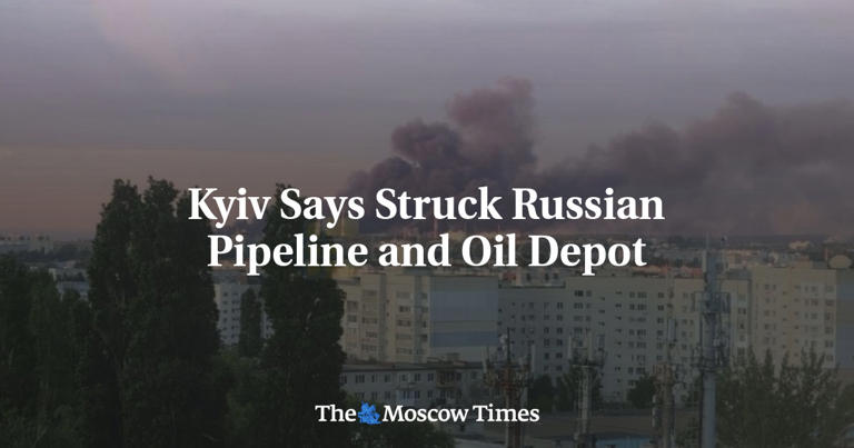 Kyiv Says Struck Russian Pipeline and Oil Depot
