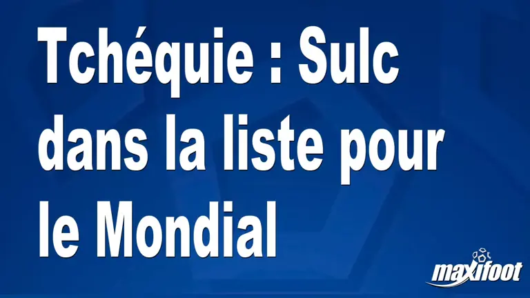 Tchéquie : Sulc dans la liste pour le Mondial