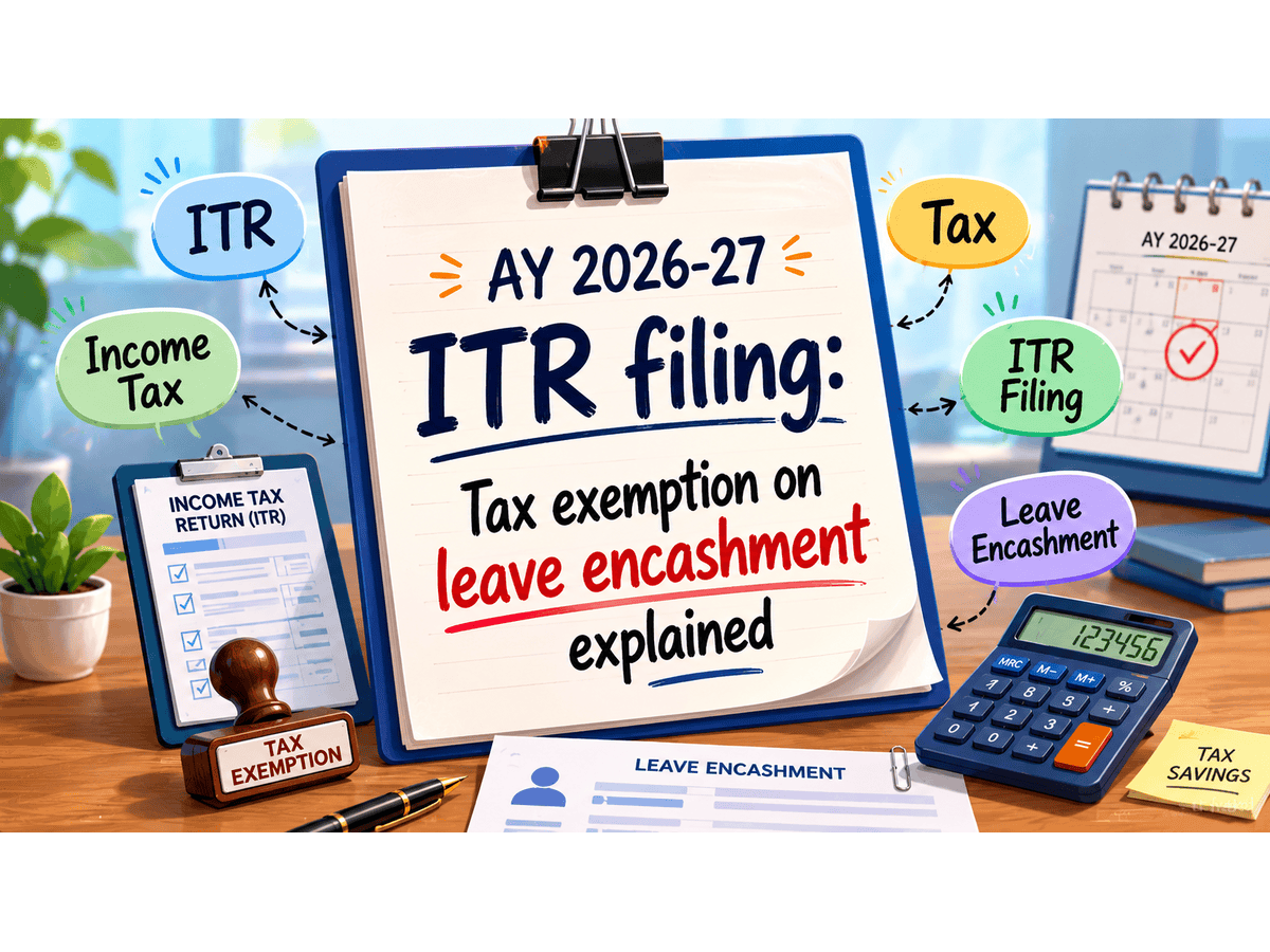 Leave encashment tax rules for AY 2026-27: How much exemption salaried ...
