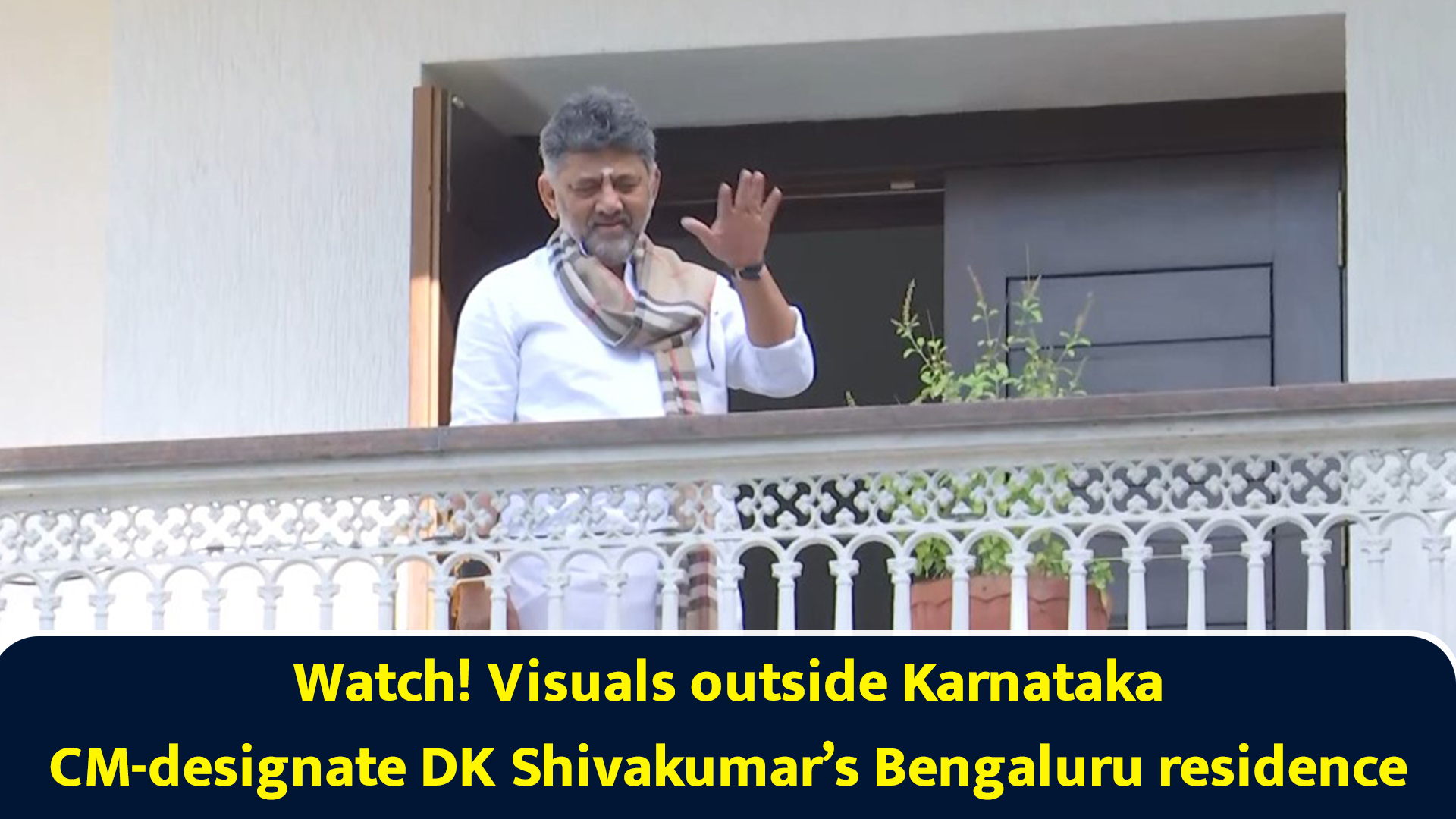 Watch! Visuals outside Karnataka CM-designate DK Shivakumar’s Bengaluru ...