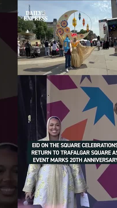 Eid on the Square celebrations return to Trafalgar Square for 20th ...