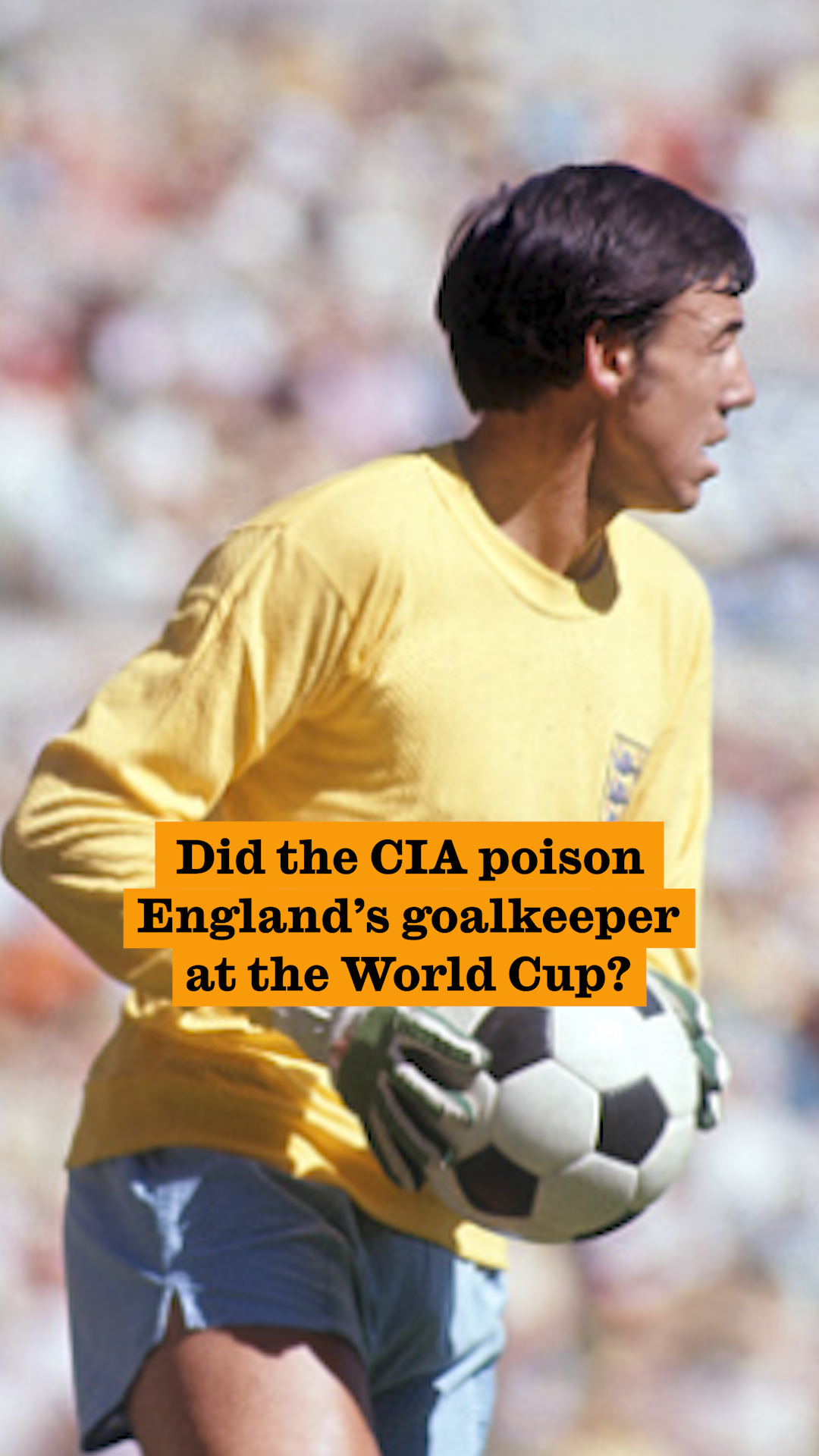 Did the CIA poison England's goalkeeper? | The Observer