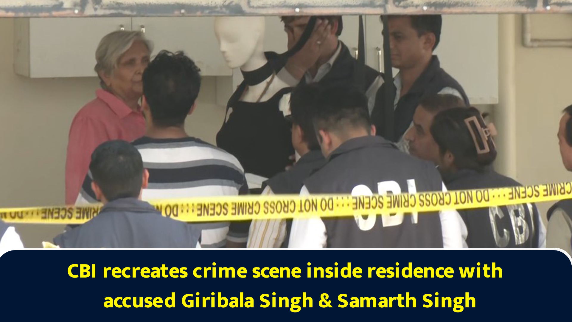 CBI recreates crime scene inside residence with accused Giribala Singh ...