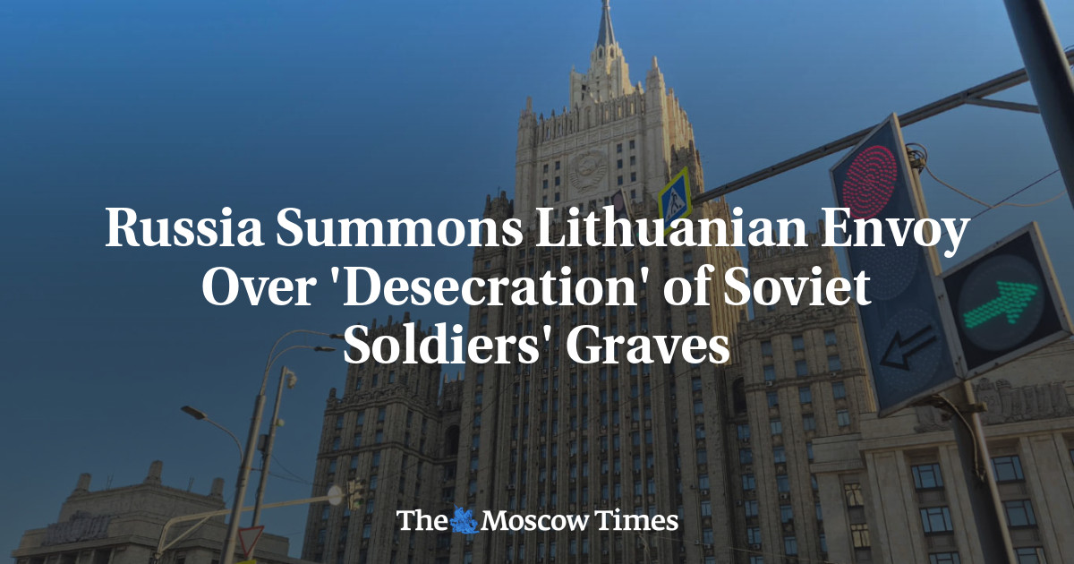 Russia summons Lithuanian envoy over 'desecration' of Soviet soldiers ...
