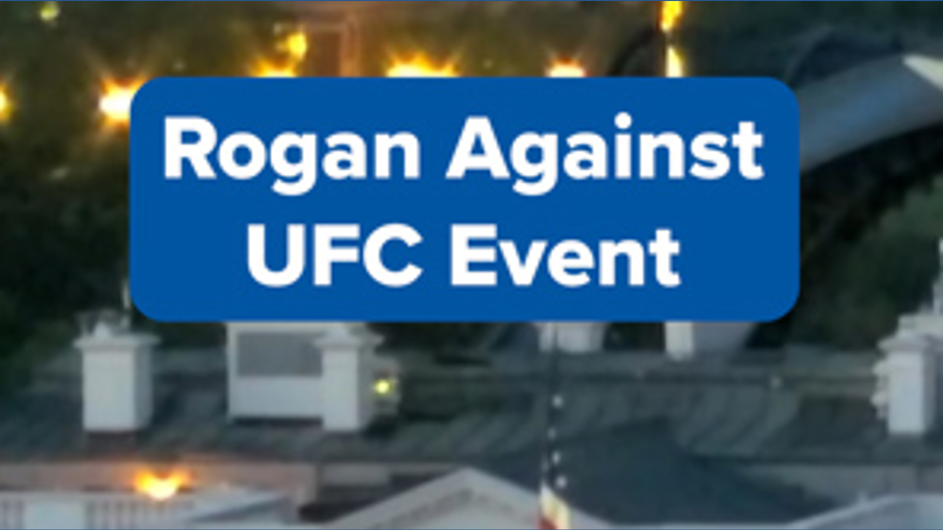Joe Rogan calls White House UFC event a bad idea