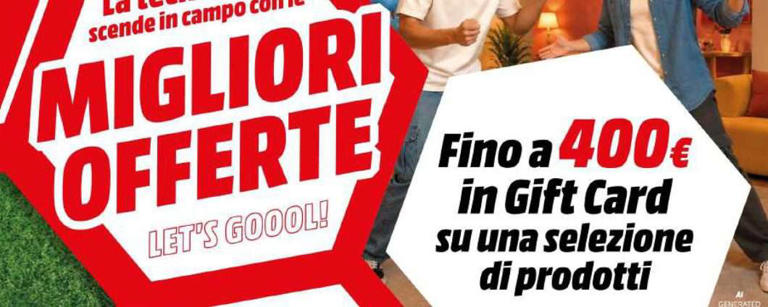 Volantino MediaWorld, ricevi fino a 400€ in gift card con le offerte di ...