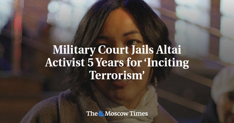 Military court jails Altai activist 5 years for 'inciting terrorism'
