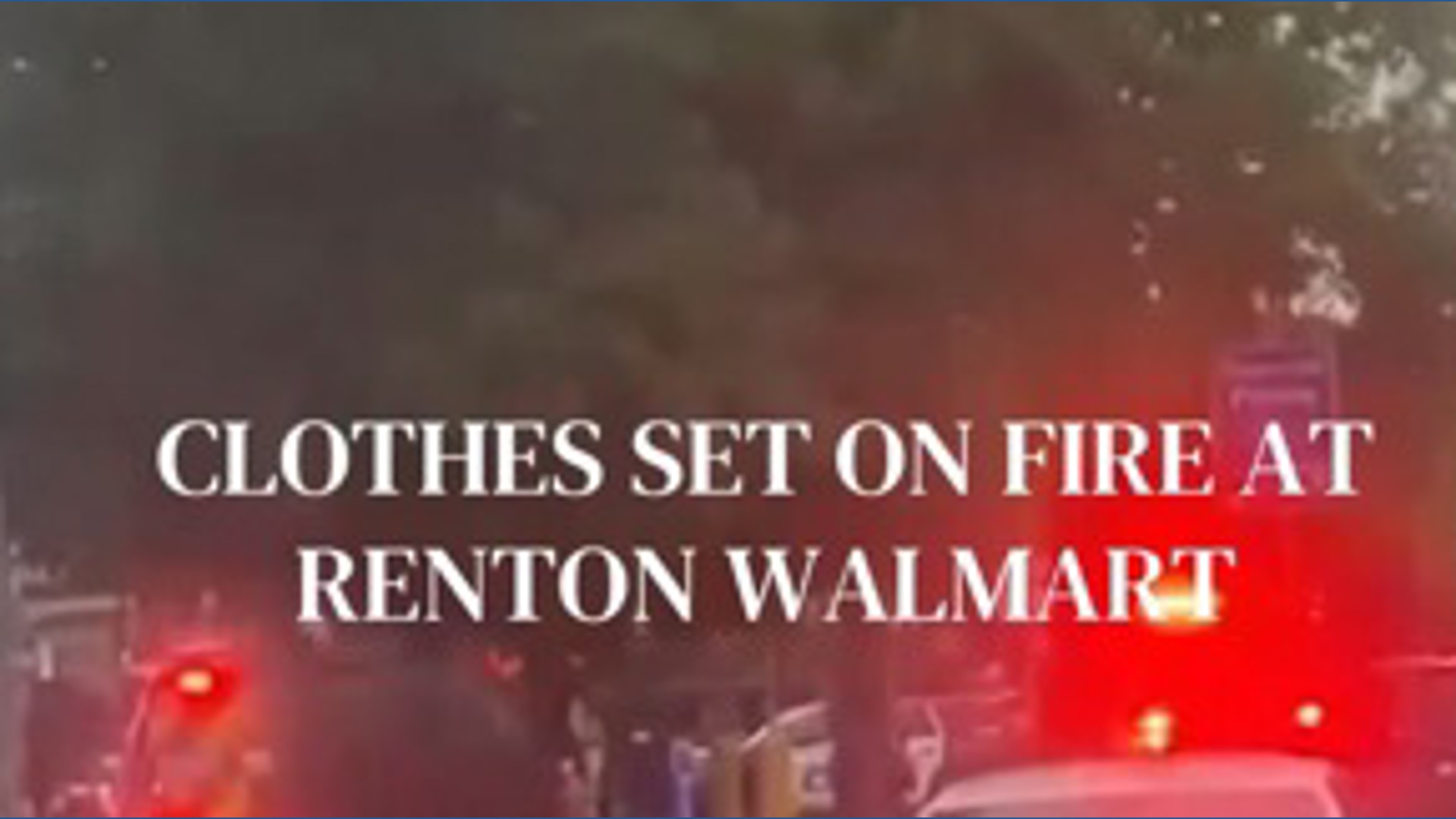 Clothes set on fire inside Renton Walmart