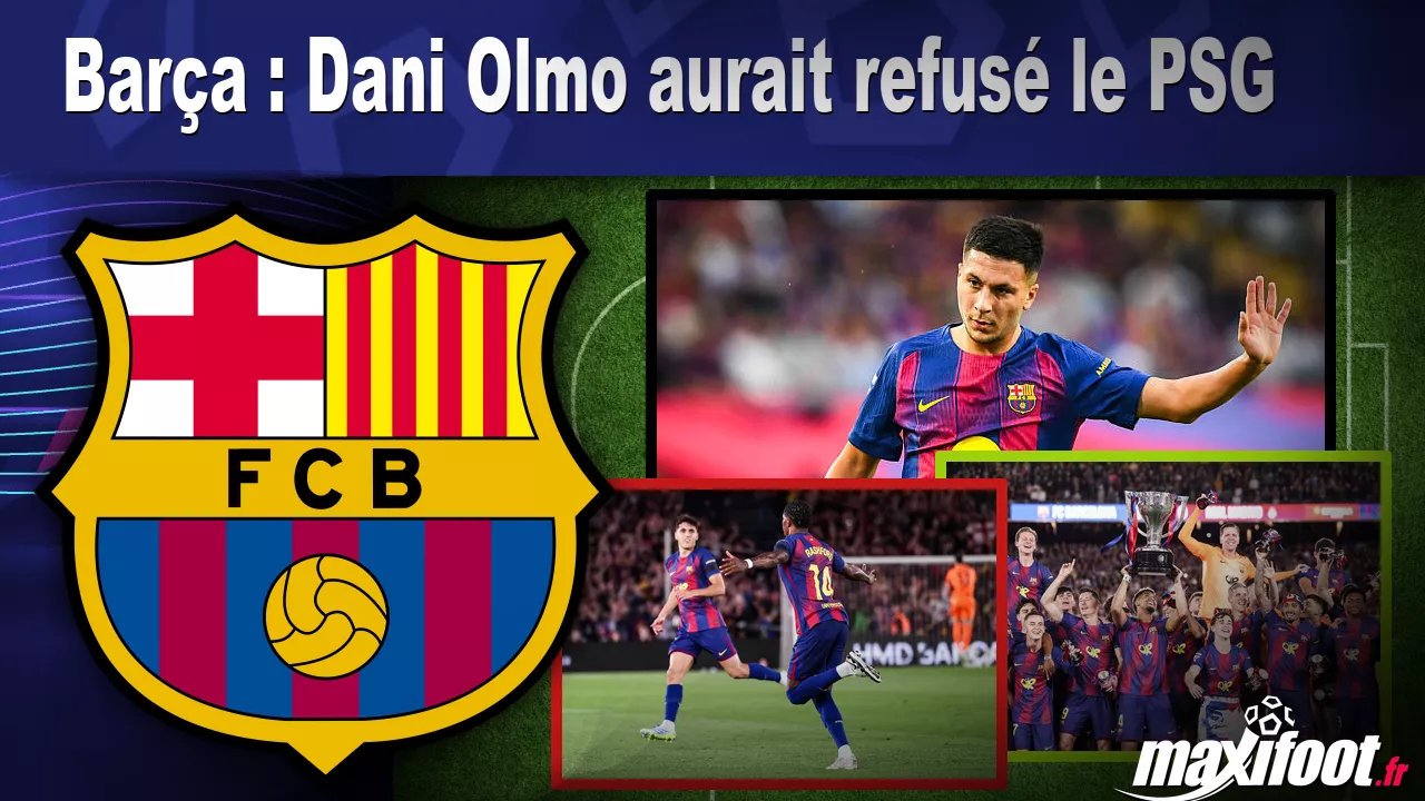 Mercato Barça : Dani Olmo aurait refusé le PSG