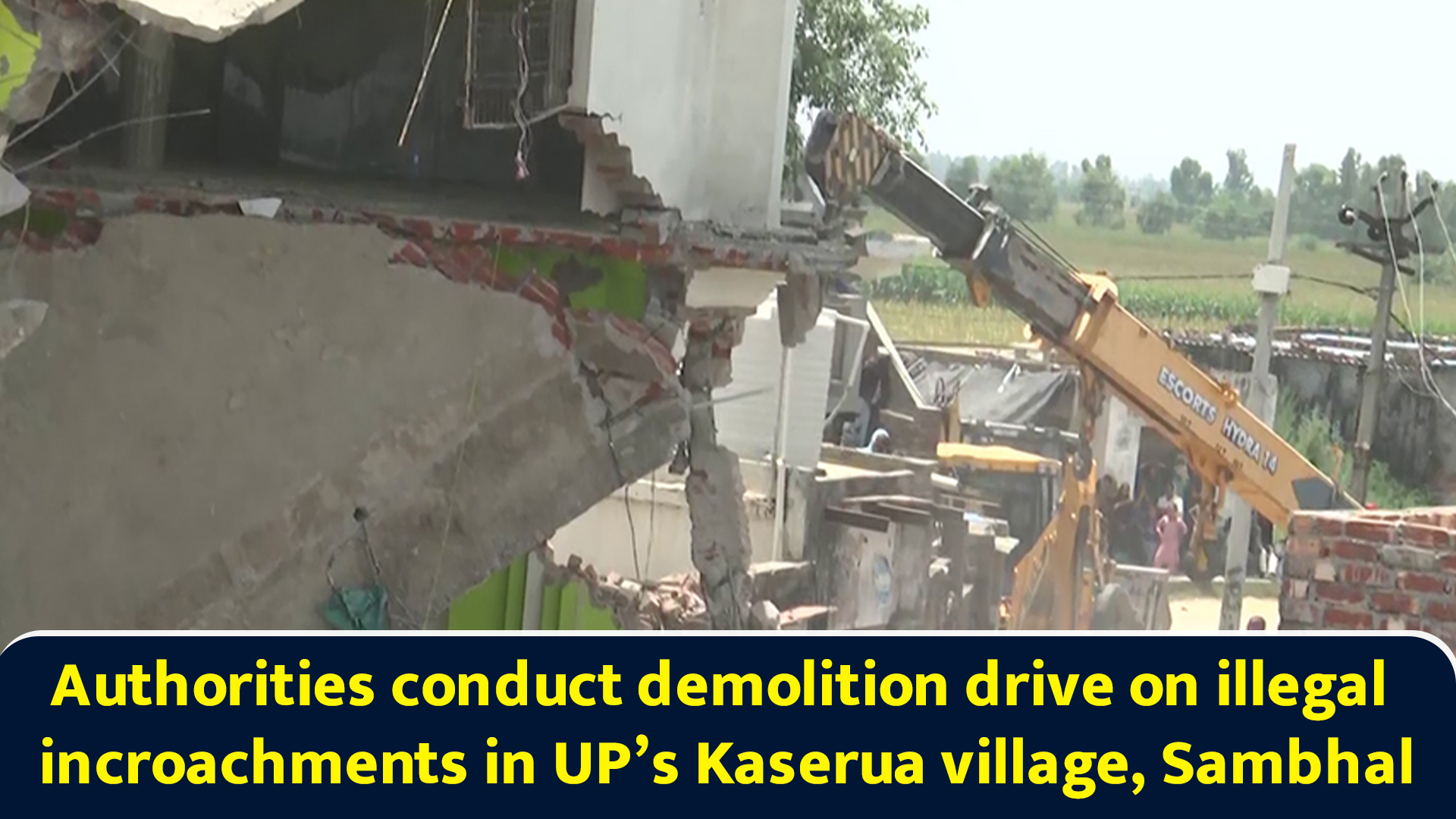 Authorities conduct demolition drive on illegal incroachments in UP’s ...