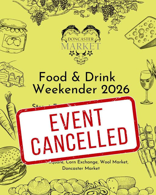 Doncaster Food & Drink Weekender cancelled due to unforeseen ...