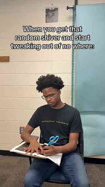 When that random shiver hits and you start tweaking for no reason 😳 ️💀 ...