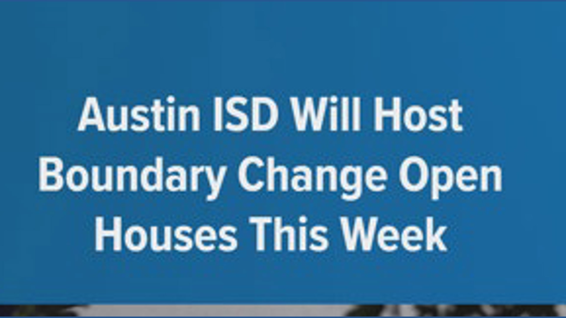 Austin ISD set to host open houses over potential boundary changes
