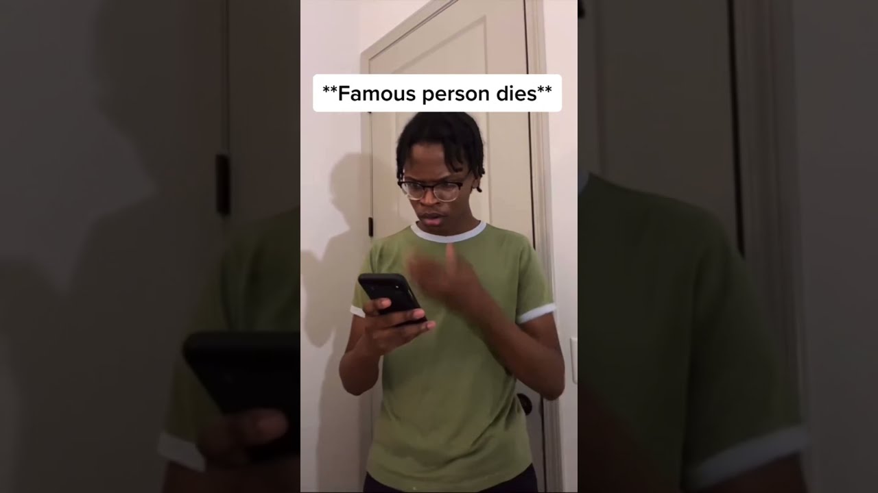 Anytime a famous person dies 😳