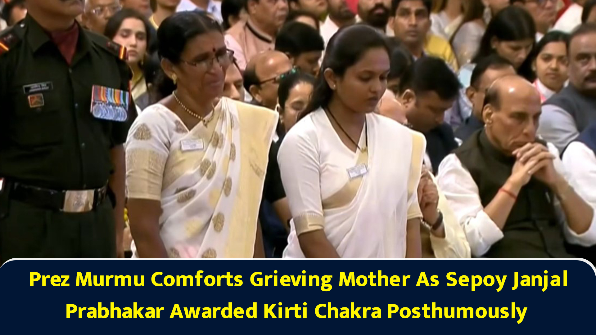 Prez Murmu comforts grieving mother as Sepoy Janjal Prabhakar awarded ...