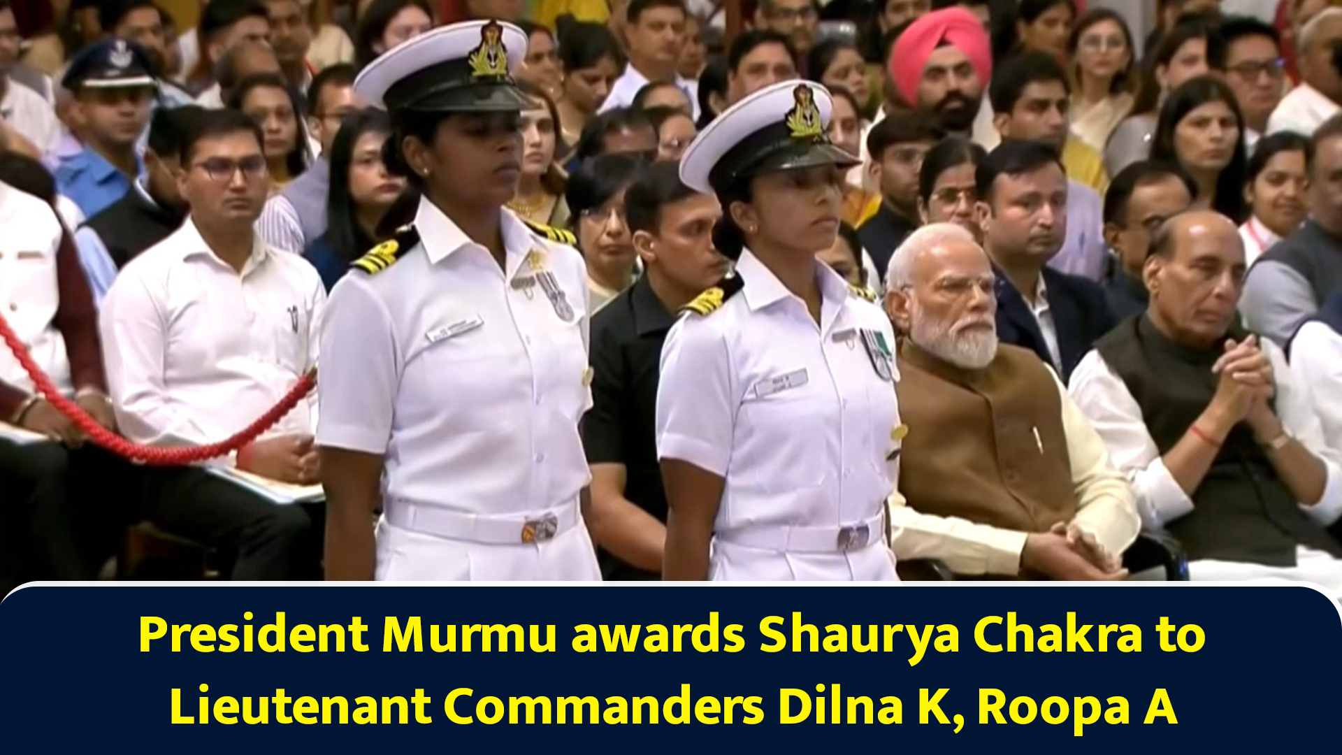 President Murmu awards Shaurya Chakra to Lieutenant Commanders Dilna K ...