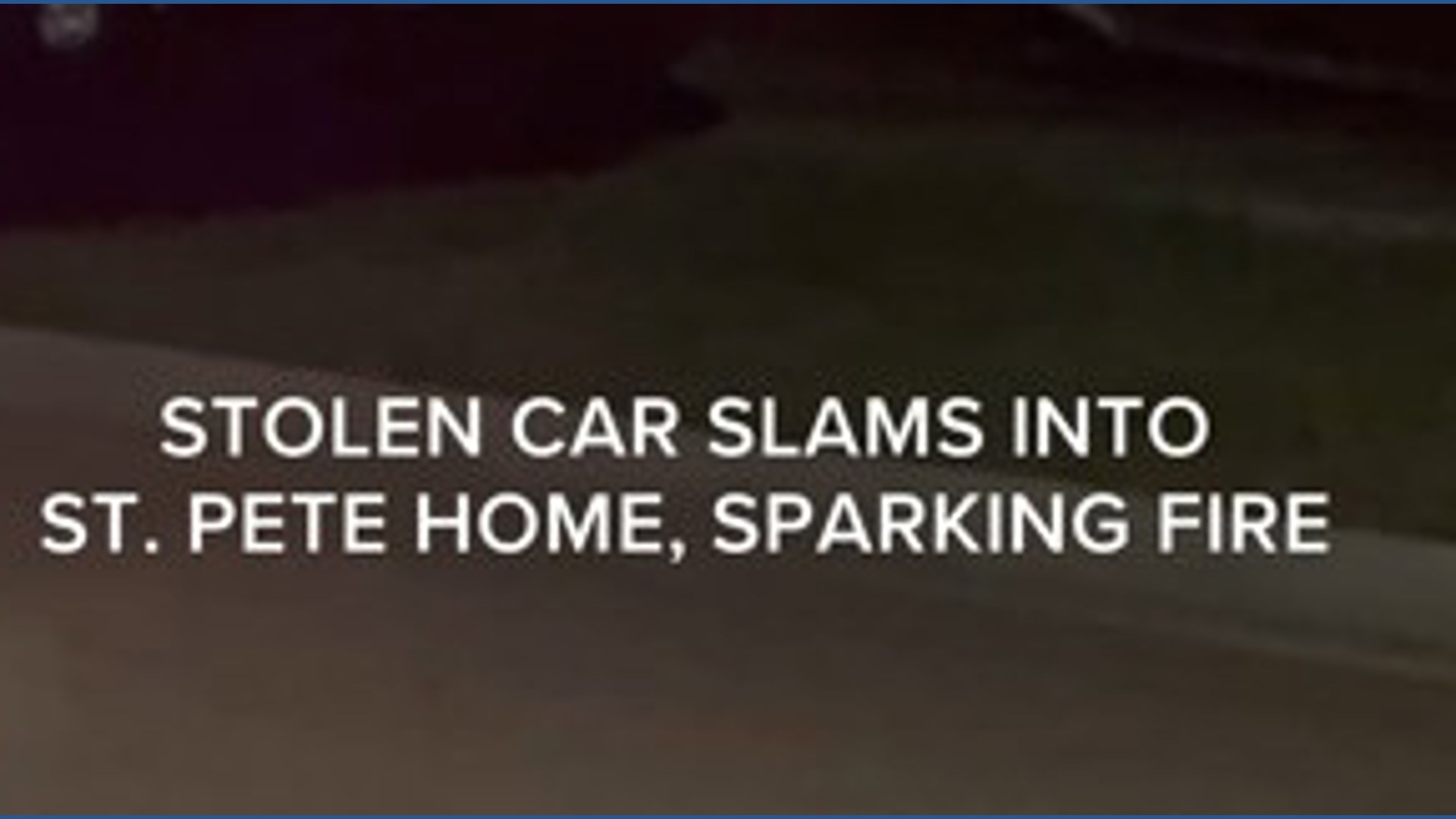 Fire breaks out after driver crashes stolen car into St. Pete home