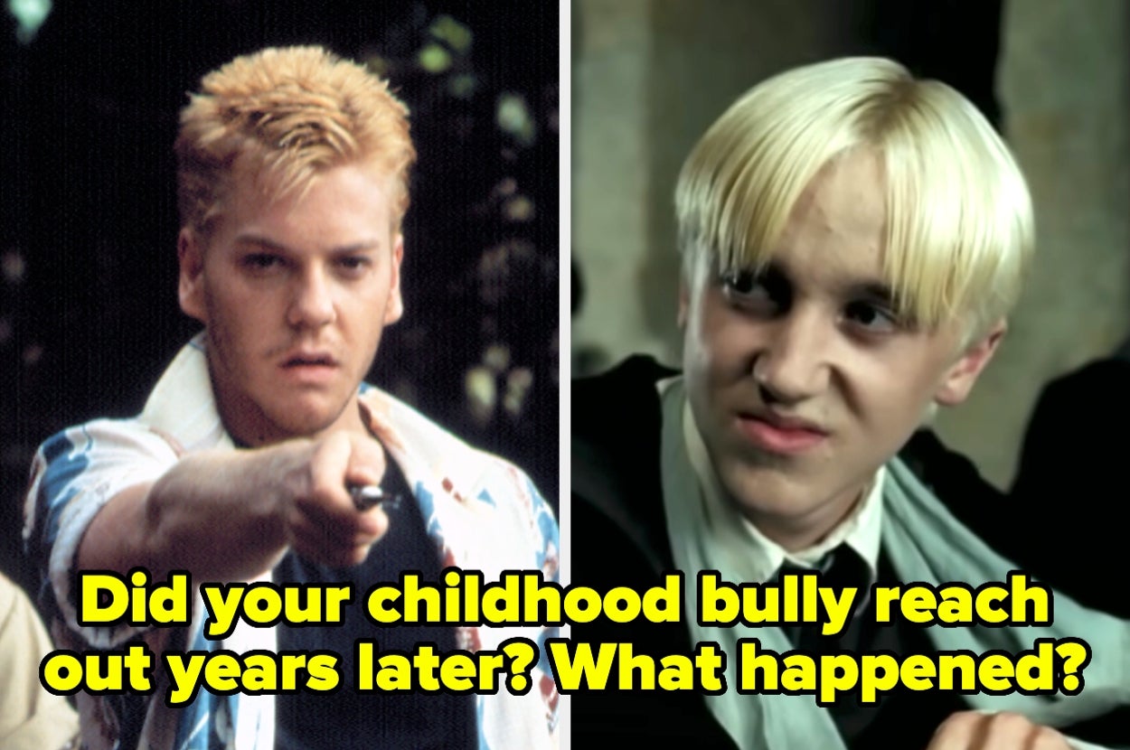 If your childhood bully contacted you as an adult, how did that ...