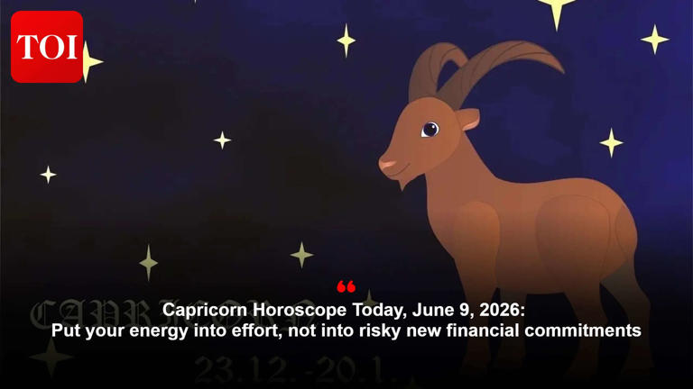 Capricorn horoscope today, June 9, 2026: Put your energy into effort ...