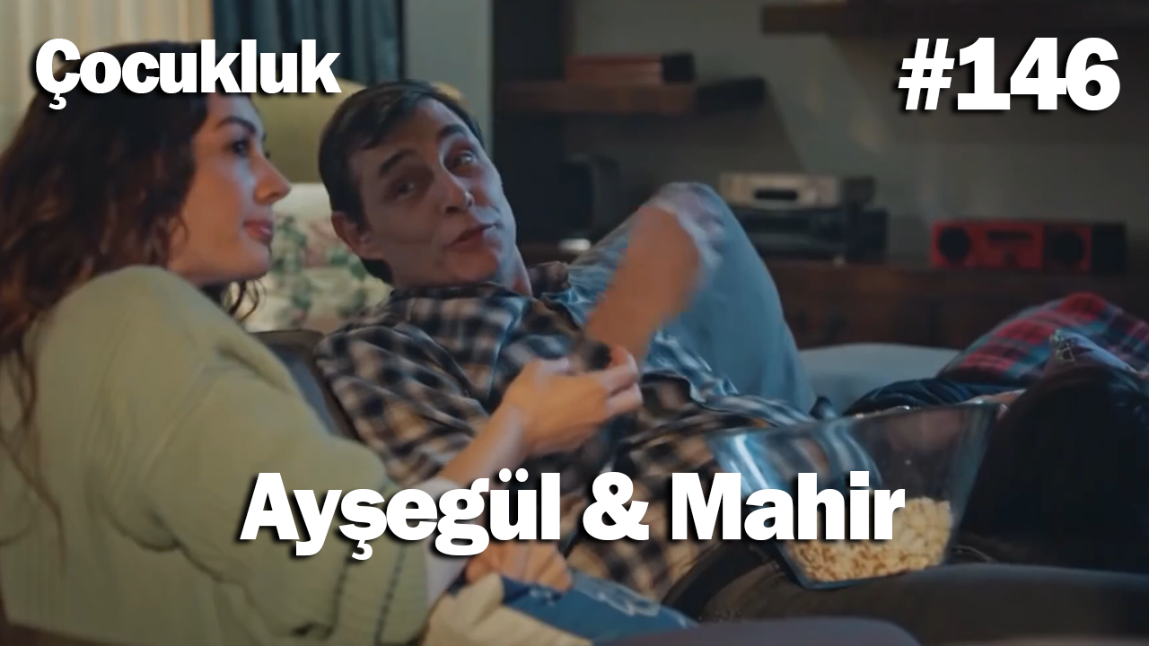 Ayşegül & Mahir #146 - Çocukluk