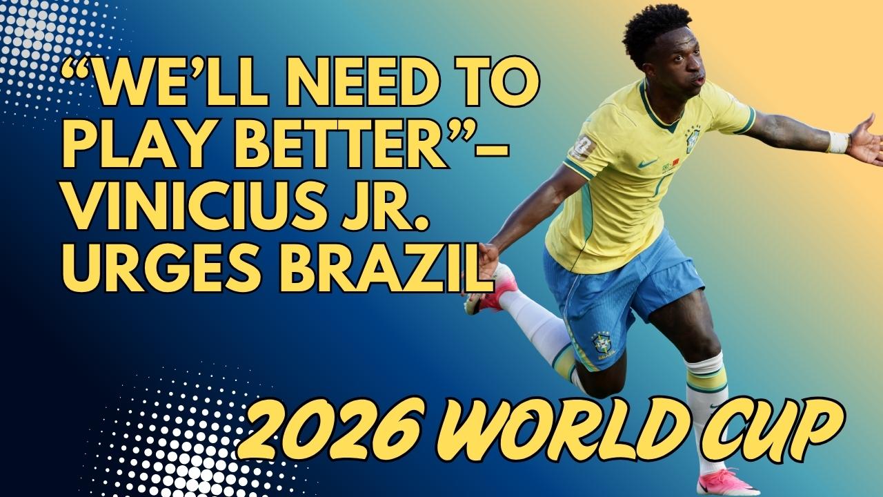 Brazil players say they must improve to win the WC