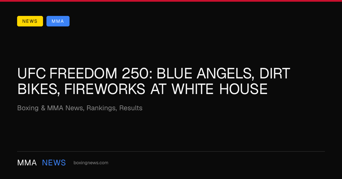 UFC Freedom 250: Blue Angels, dirt bikes, fireworks at White House