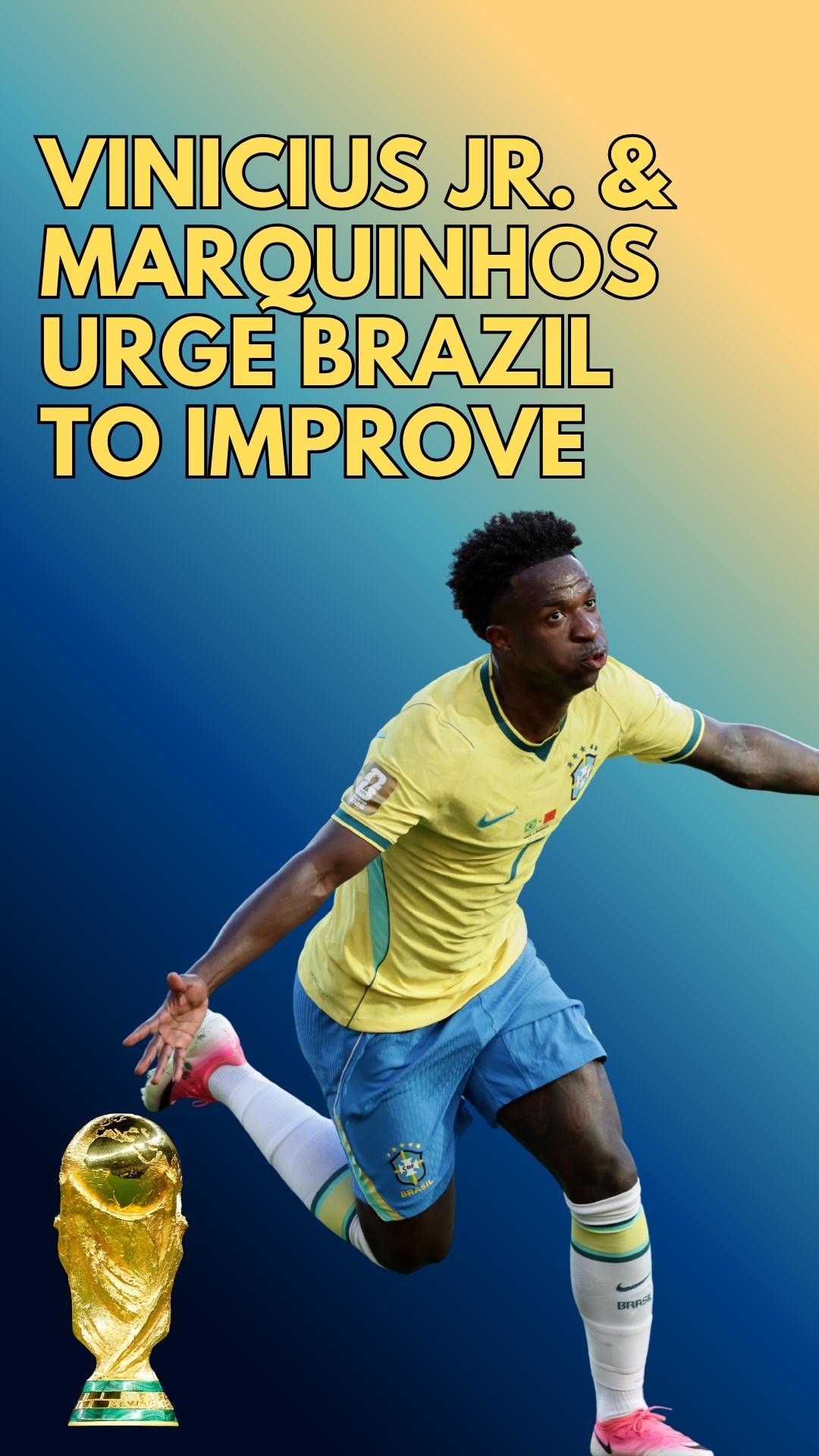 Brazil players say they must improve to win the World Cup