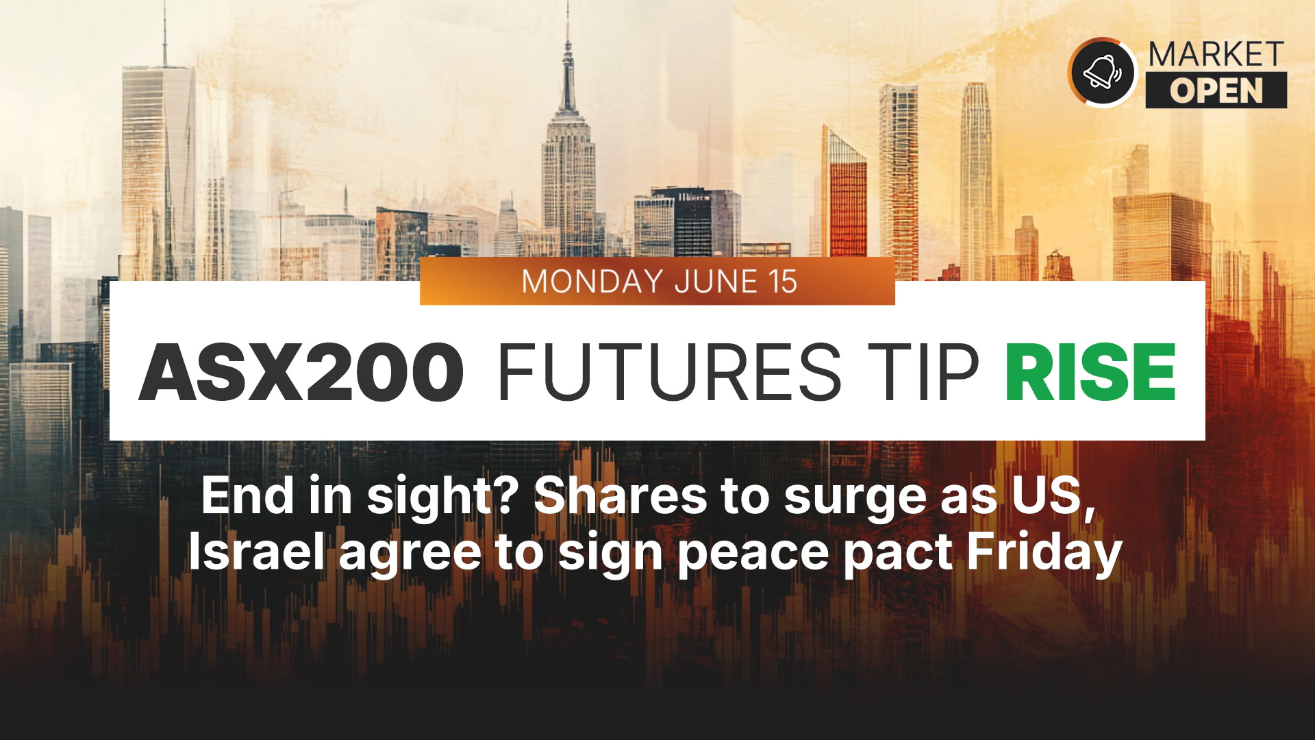 Market open: End in sight? Shares to surge as US, Israel agree to sign ...
