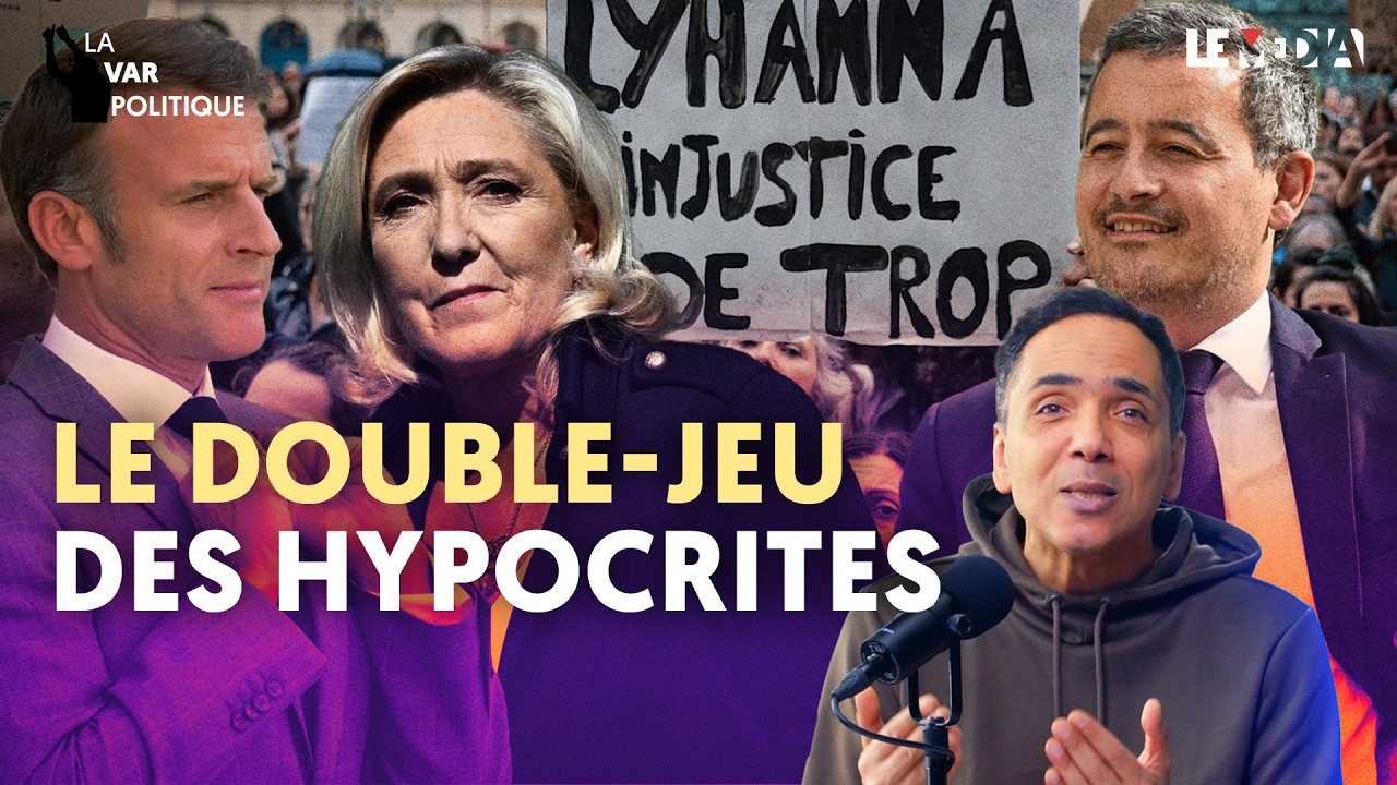 Lyhanna : le double jeu des hypocrites (Darmanin, Le Pen, Macron)