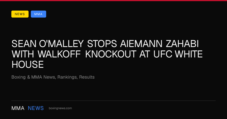 Sean O'Malley stops Aiemann Zahabi with walkoff knockout at UFC White House