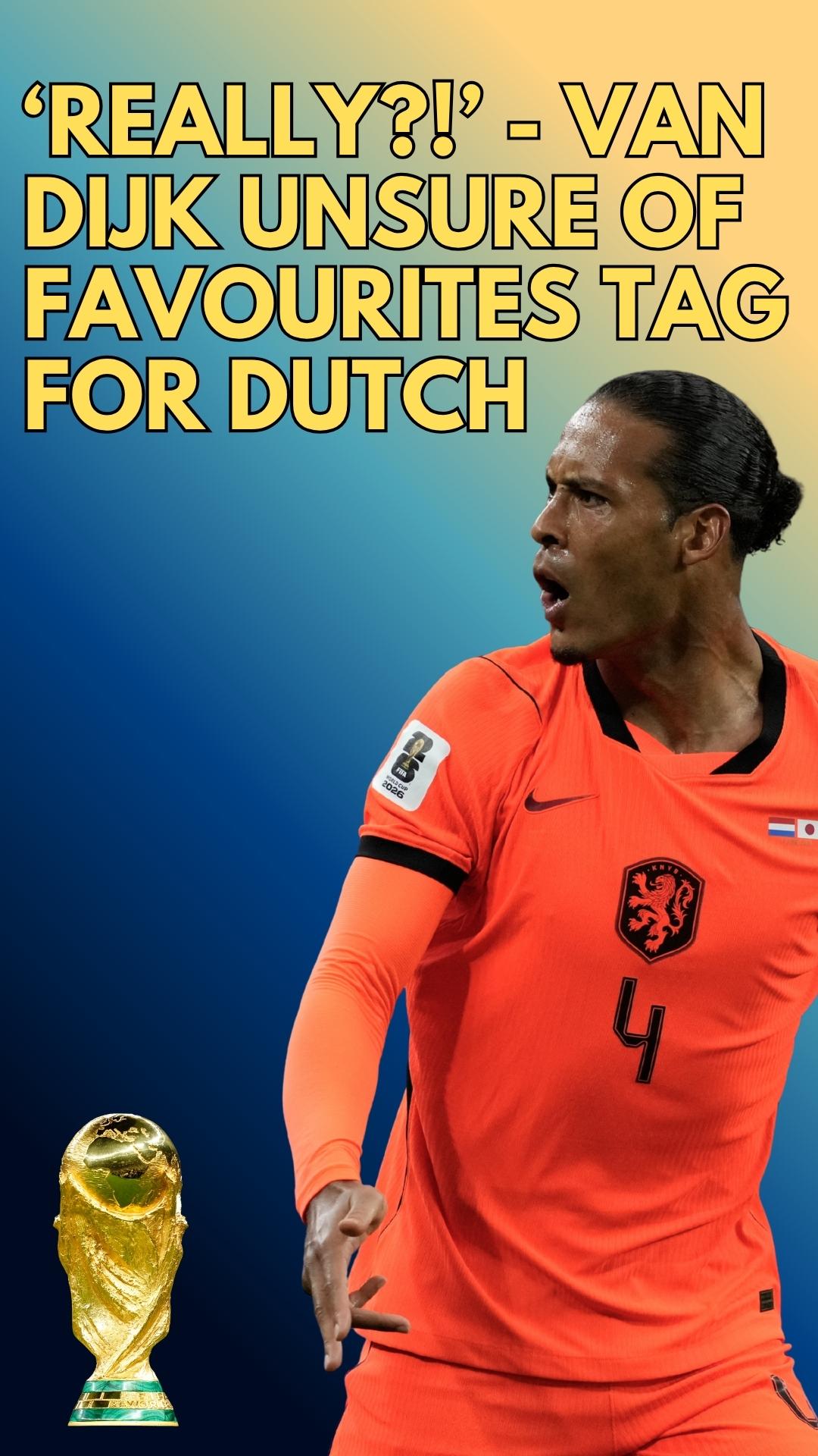 'Really?' - Virgil van Dijk is unsure of the Netherlands' 2026 FIFA ...