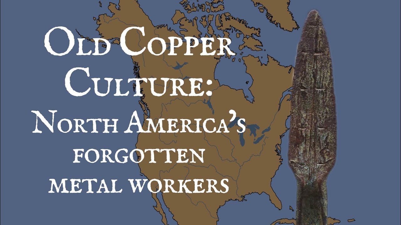 Old Copper Culture: North America's forgotten metal workers