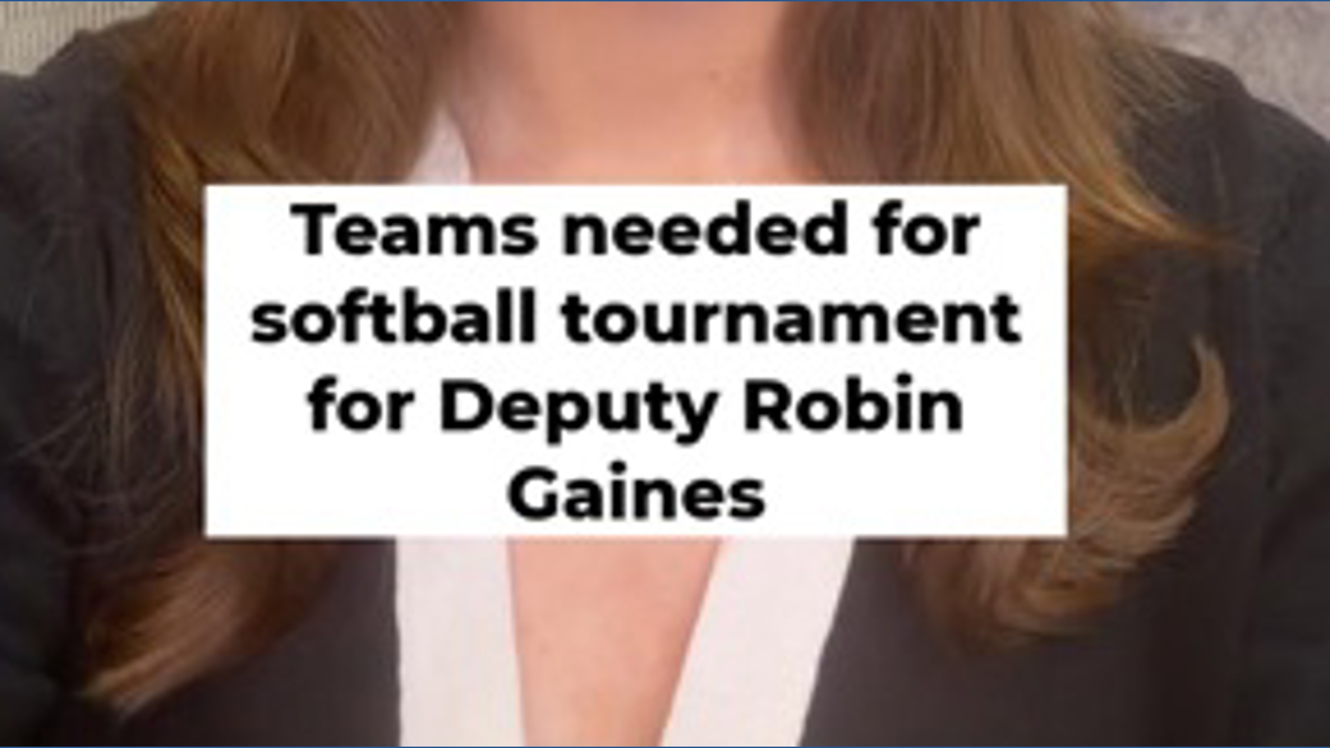 Teams needed for softball tournament supporting Deputy Robin Gaines