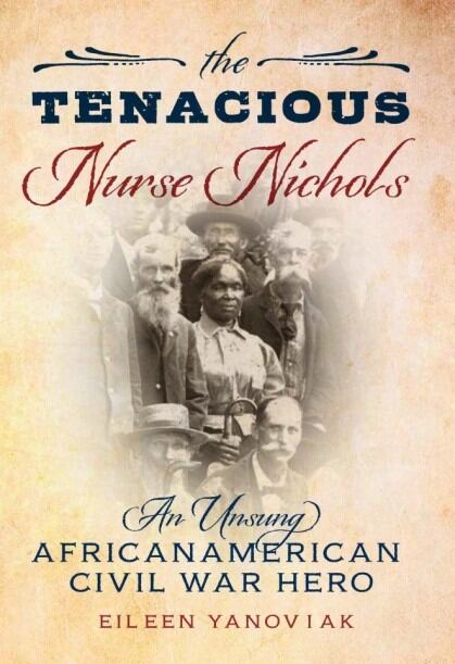 Author Eileen Yanoviak shares story of Black Civil War nurse Lucy Higgs ...