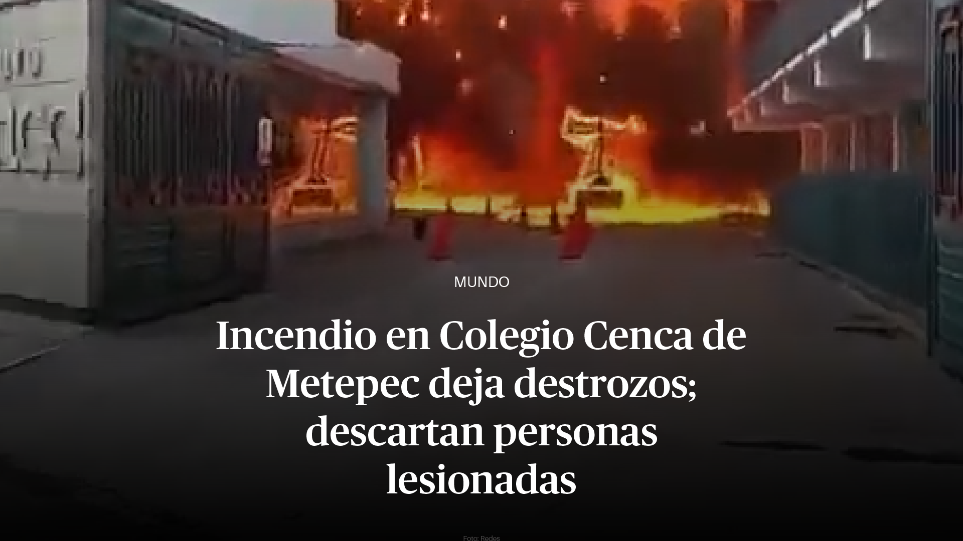 Incendio en Colegio Cenca de Metepec deja destrozos; descartan personas ...