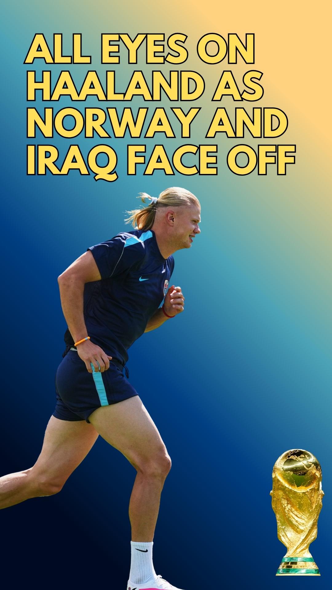 All eyes on star forward Erling Haaland as Norway and Iraq prepare to ...