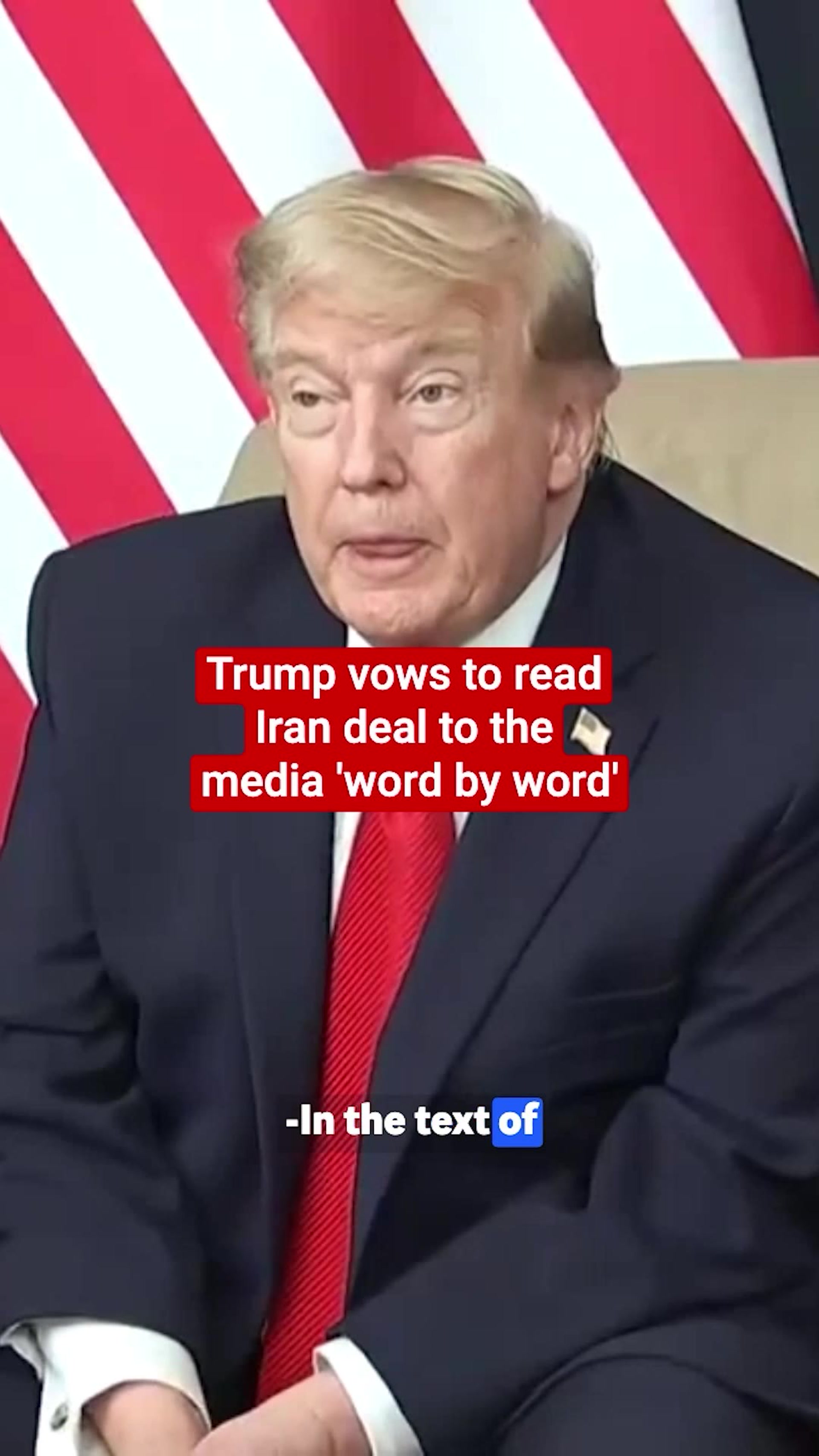 Trump vows to read Iran deal to the media 'word by word'
